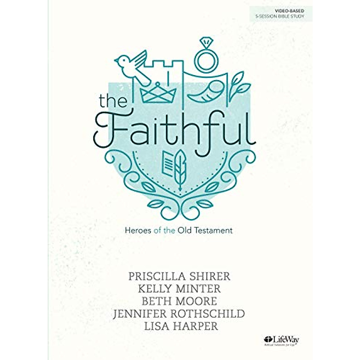 The Faithful - Bible Study Book: Heroes of the Old Testament