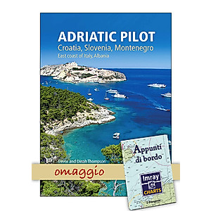 Adriatic Pilot (Adriatic Pilot: Croatia, Slovenia, Monte, East Coast of Italy, Albania)