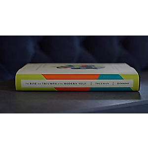 The Rise and Triumph of the Modern Self: Cultural Amnesia, Expressive Individualism, and the Road to Sexual Revolution