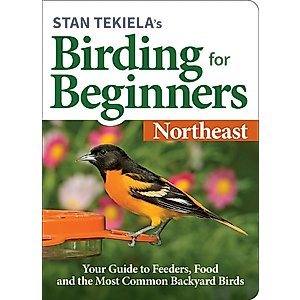 Stan Tekiela’s Birding for Beginners: Northeast: Your Guide to Feeders, Food, and the Most Common Backyard Birds (Bird-Watching Basics)