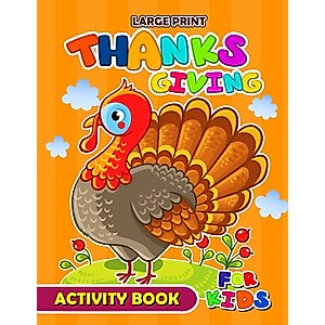 Large Print Thanksgiving Activity Book for Kids: Activity book for boy, girls, kids Ages 2-4,3-5,4-8 Game Mazes, Coloring, Crosswords, Dot to Dot, Matching, Copy Drawing, Shadow match, Word search