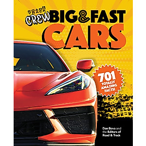 Road & Track Crew's Big & Fast Cars: 701 Totally Amazing Facts!