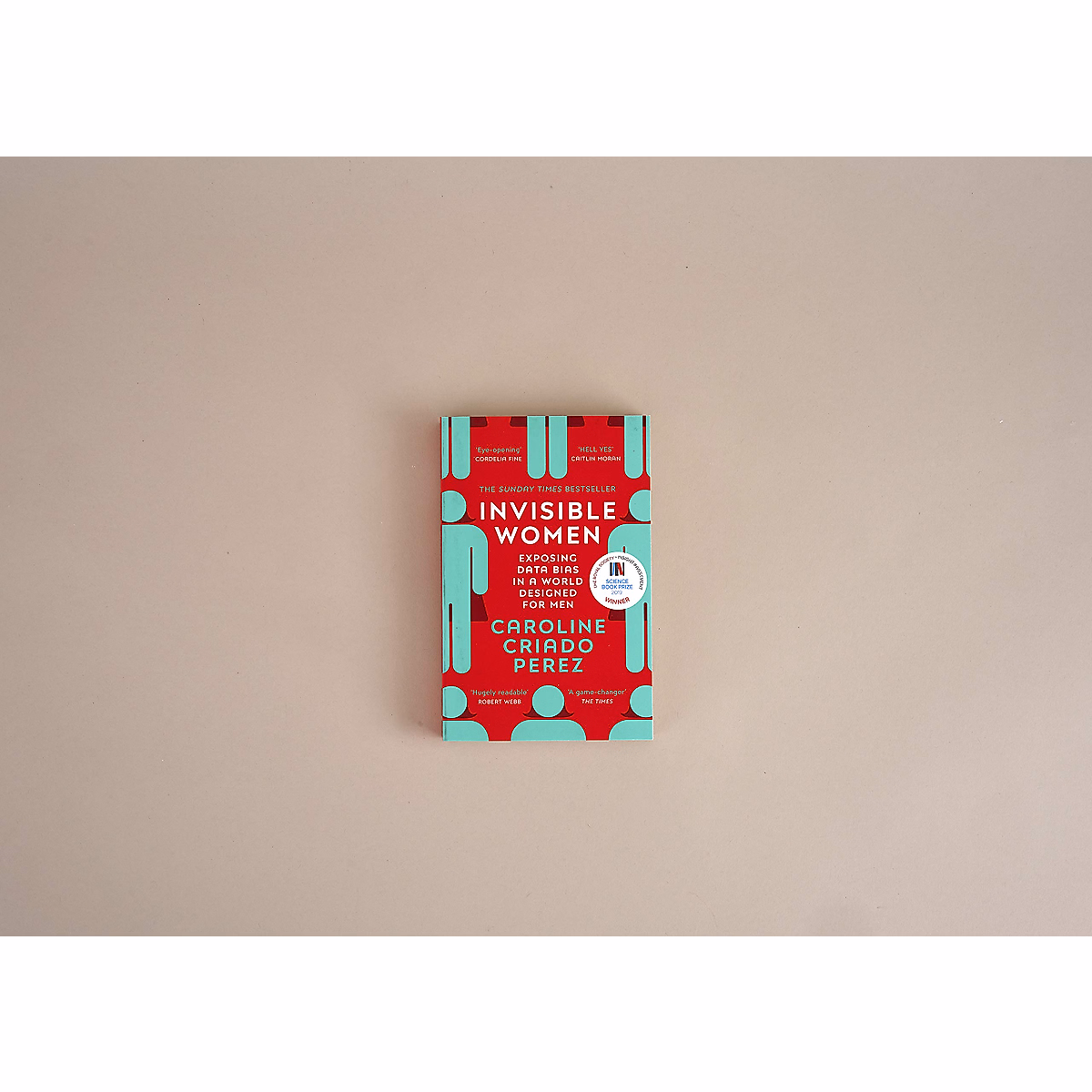 Invisible Women: the Sunday Times number one bestseller exposing the gender bias women face every day