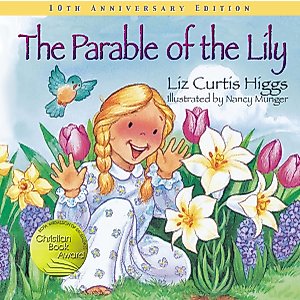 The Parable of the Lily: An Easter and Springtime Book for Kids (Parable Series)