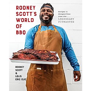 Rodney Scott's World of BBQ: Every Day Is a Good Day: A Cookbook