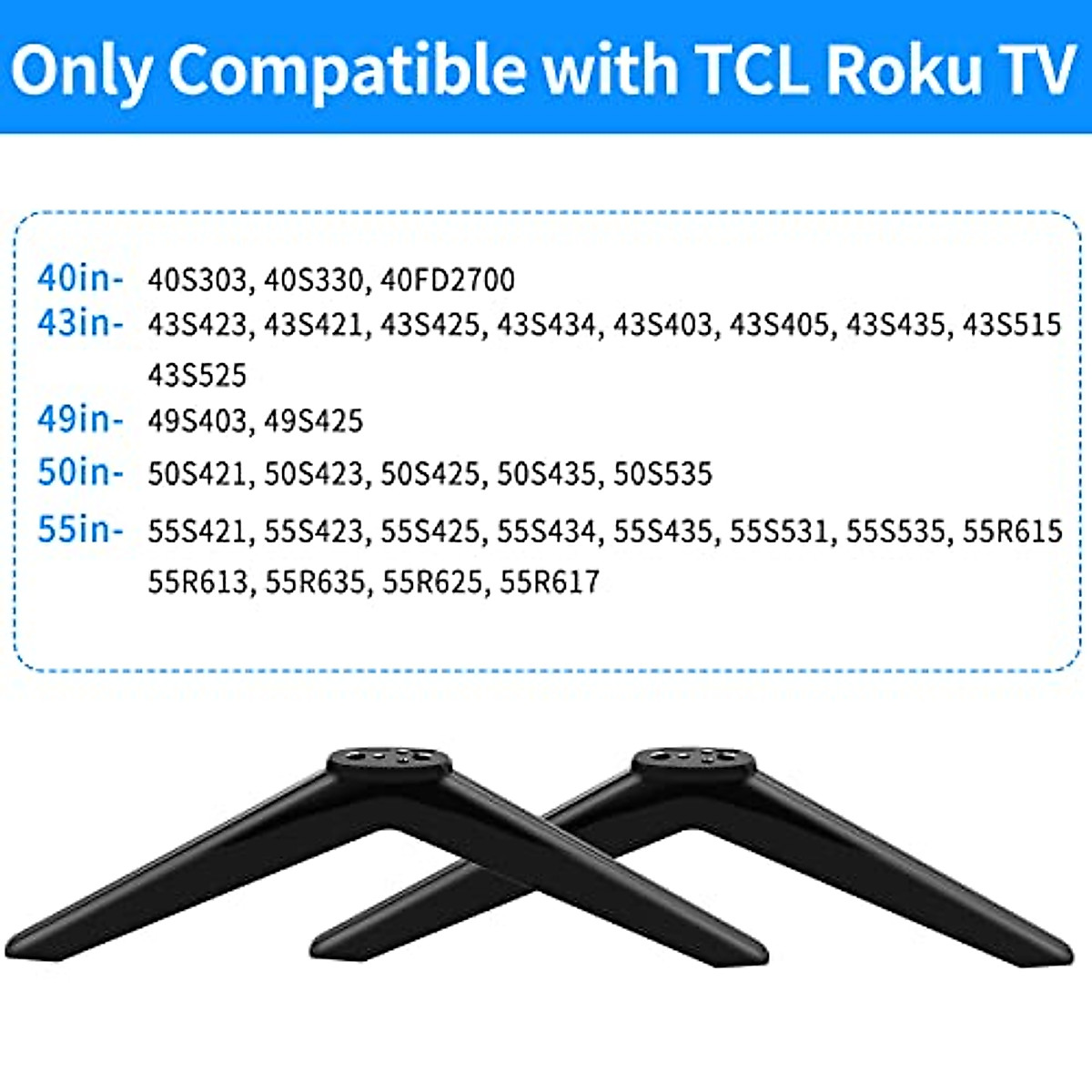 Universal TV Stands Compatible with TCL Smart TV Above 40 Inch. Replacement TV Legs for TCL TV Stand Legs, Suitable for TCL Roku Smart TV 40in 43in 48in 49in 50in 55in etc.