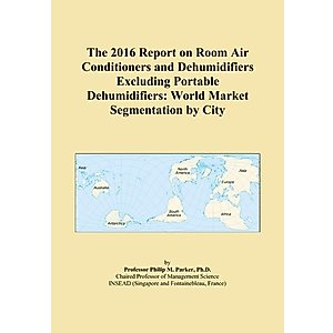 The 2016 Report on Room Air Conditioners and Dehumidifiers Excluding Portable Dehumidifiers: World Market Segmentation by City