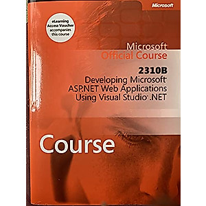 2310B Developing Microsoft ASP.NET Web Applications Using Visual Studio . NET by Microsoft (2002) Paperback