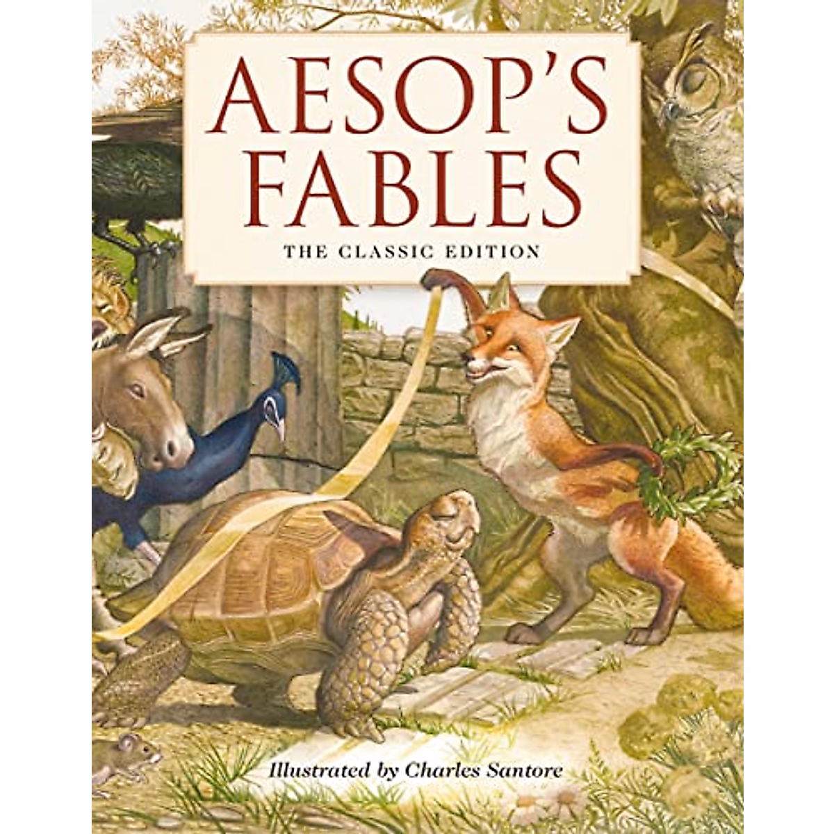 Aesop's Fables Hardcover: The Classic Edition by acclaimed illustrator, Charles Santore (Bedtime Stories With Moral Lessons) (Charles Santore Children's Classics)