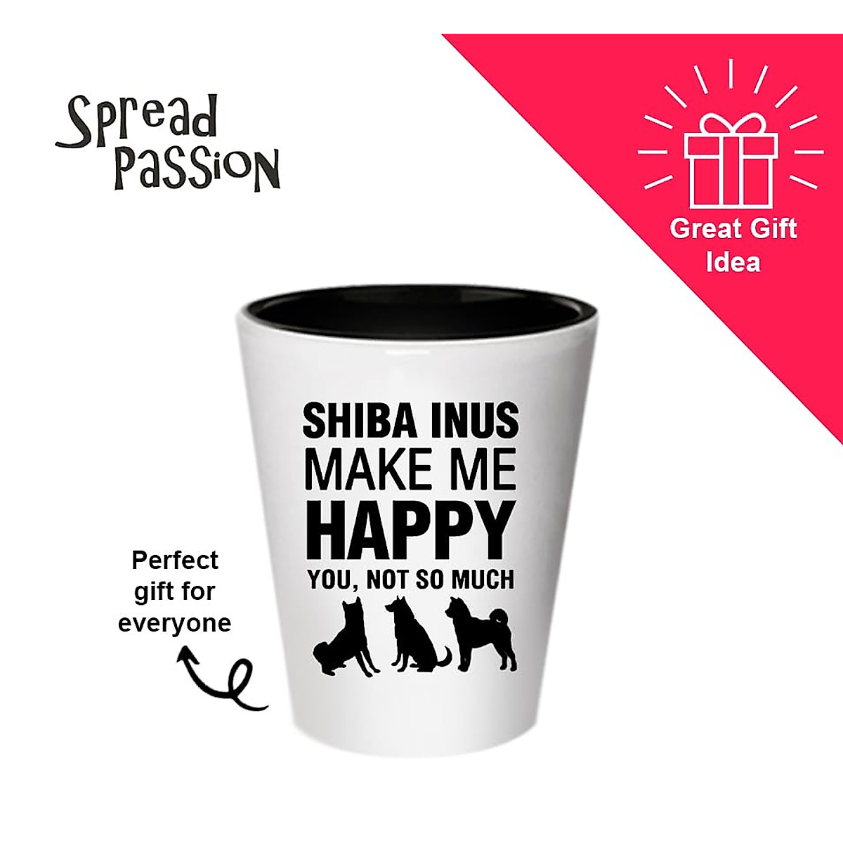 Shiba Inus Make Me Happy Shot Glass- Dog Lover Gifts Idea
