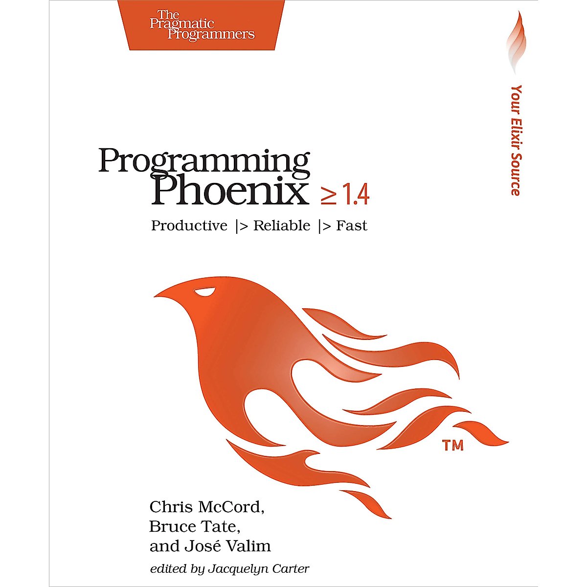 Programming Phoenix 1.4: Productive |> Reliable |> Fast