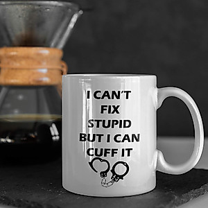 Gifts For Correctional Officer Coffee Mug - I Cant Fix Stupid But I Can Cuff It - Funny Cute Gag As Seen On Shirts Detention Officers Prison Jail Prisoner Supervisor Police Men Women