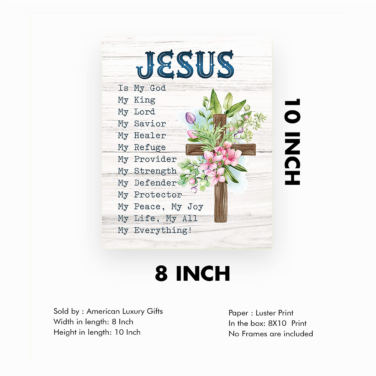 Jesus Is My God, King, Peace, Joy Inspirational Christian Wall Art Decor -8 x10" Rustic Floral Cross Print -Ready to Frame. Motivational Decor for Home-Office-Church. Great Religious Gift of Faith!