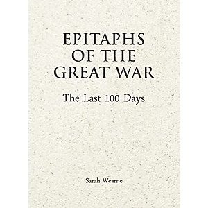 Epitaphs of the Great War: The Last 100 Days