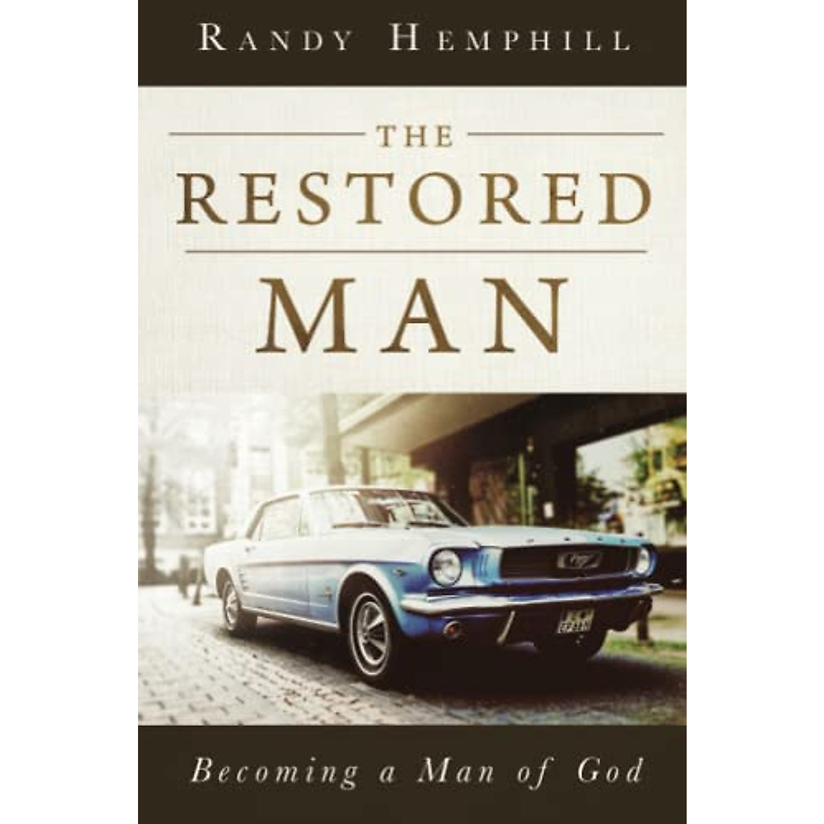 The Restored Man: Becoming a Man of God