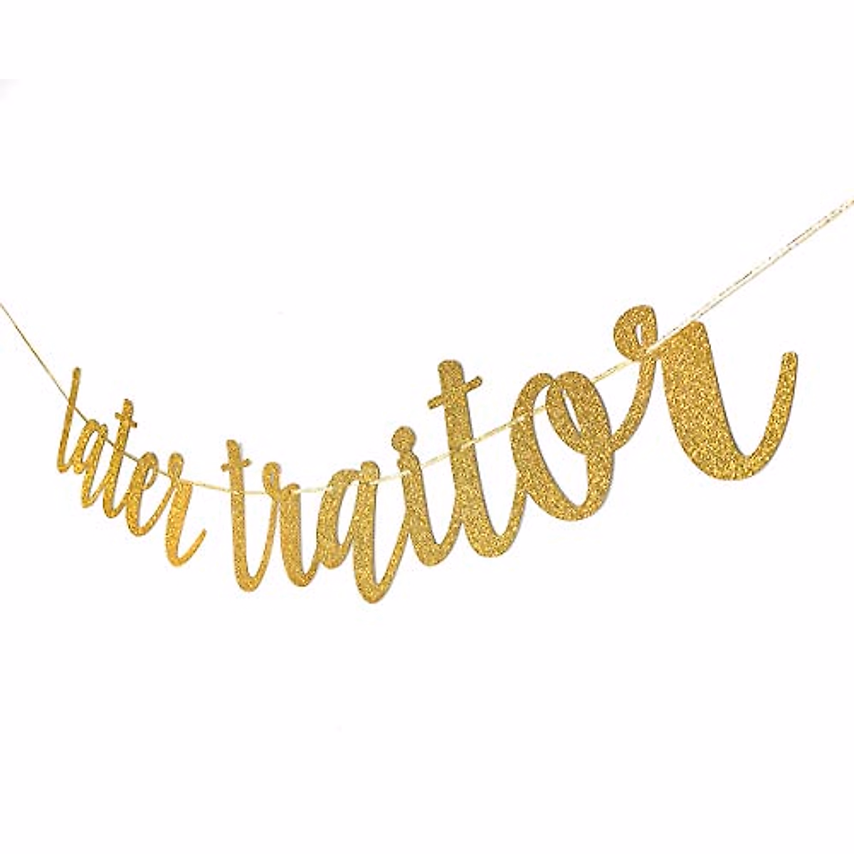 Gold Glitter Later Traitor Banner Sign Garland Pre-Strung for Office Coworker Quiting or Going Away Party Decorations