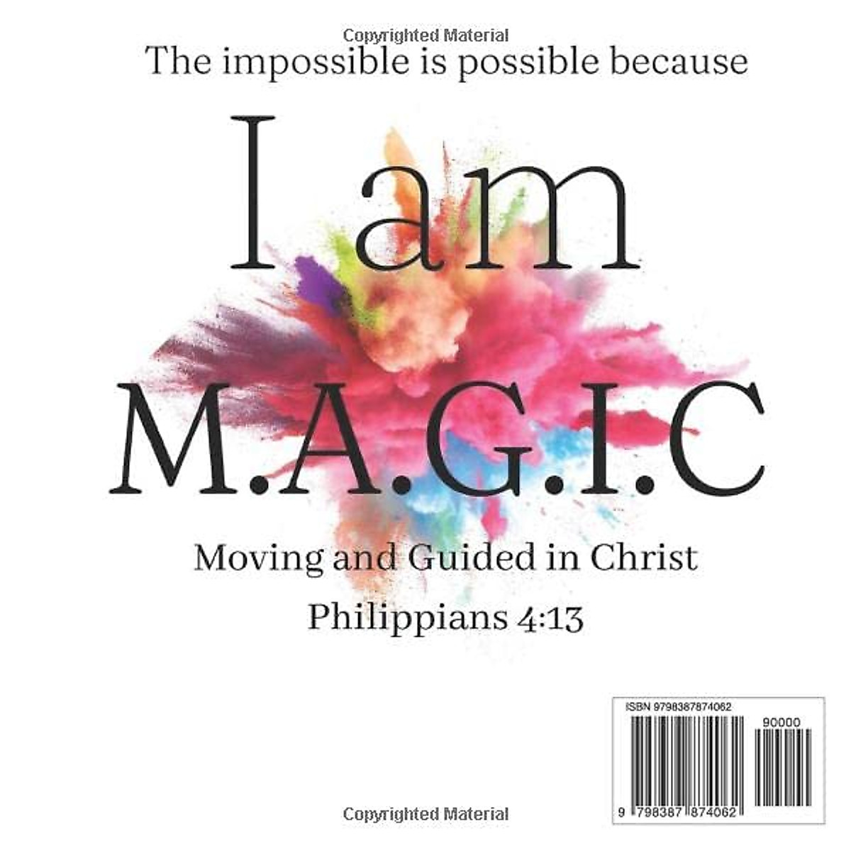 I am M.A.G.I.C with understanding: I am moving and guided in Christ (Don't judge a book by its cover)