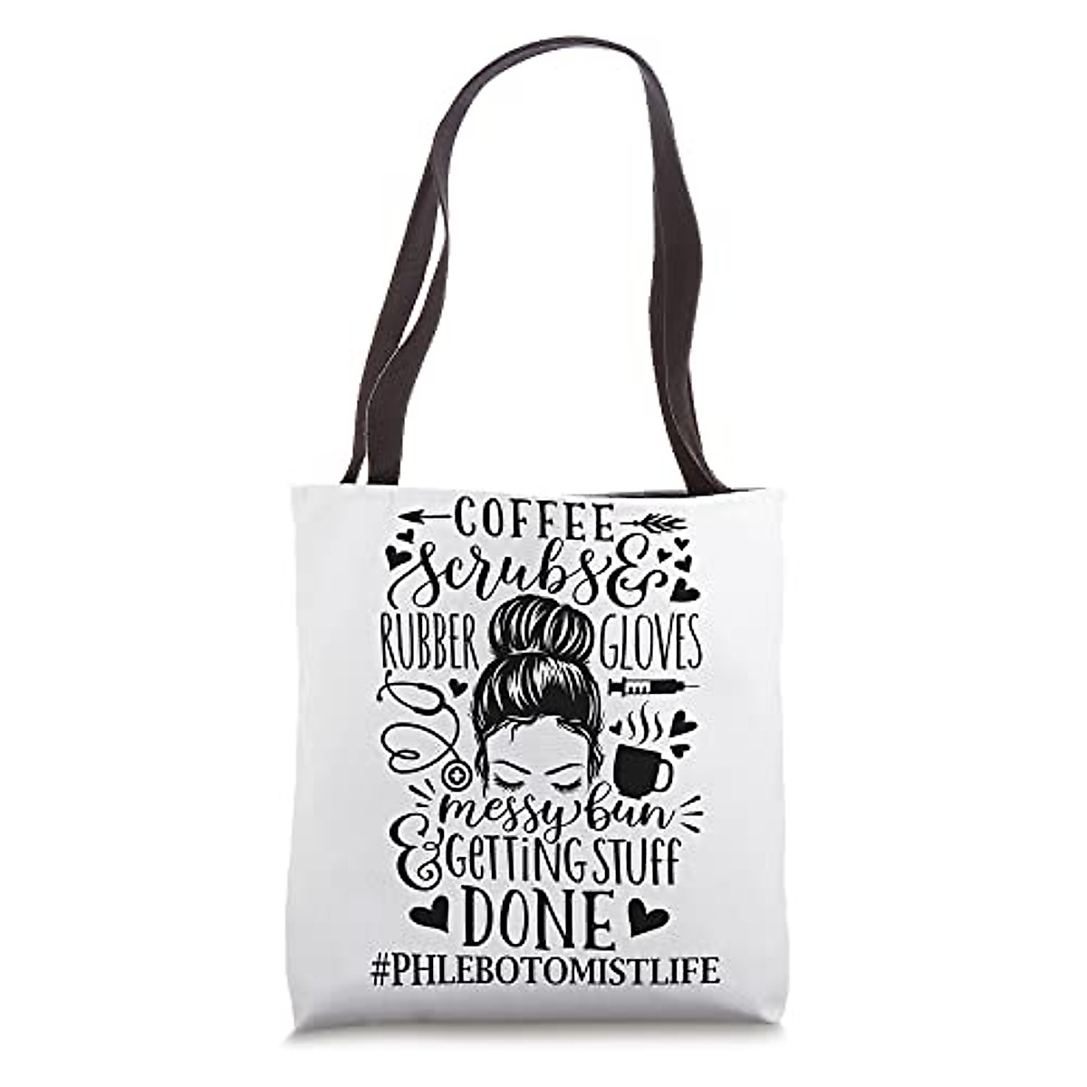 Phlebotomist Life Messy Bun Coffee Scrubs And Rubber Gloves Tote Bag