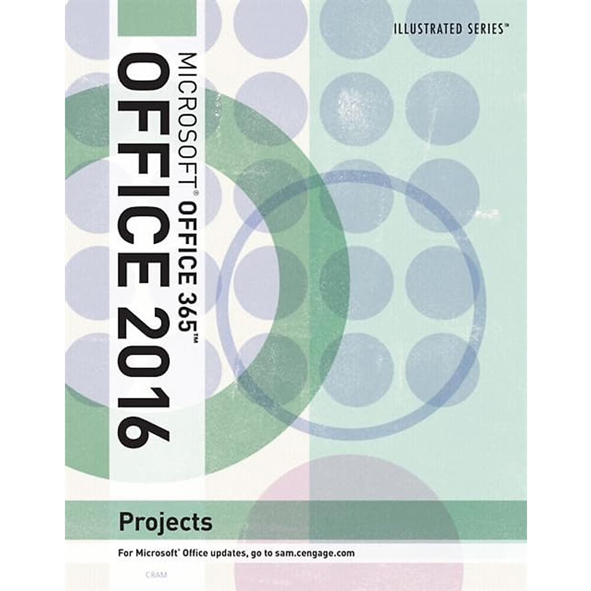 Illustrated Microsoft Office 365 & Office 2016 Projects, Loose-leaf Version