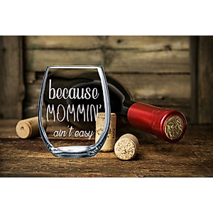Because Mommin Ain’t Easy Funny 15oz Stemless Crystal Wine Glass - Fun Wine Glasses with Sayings Idea for Women