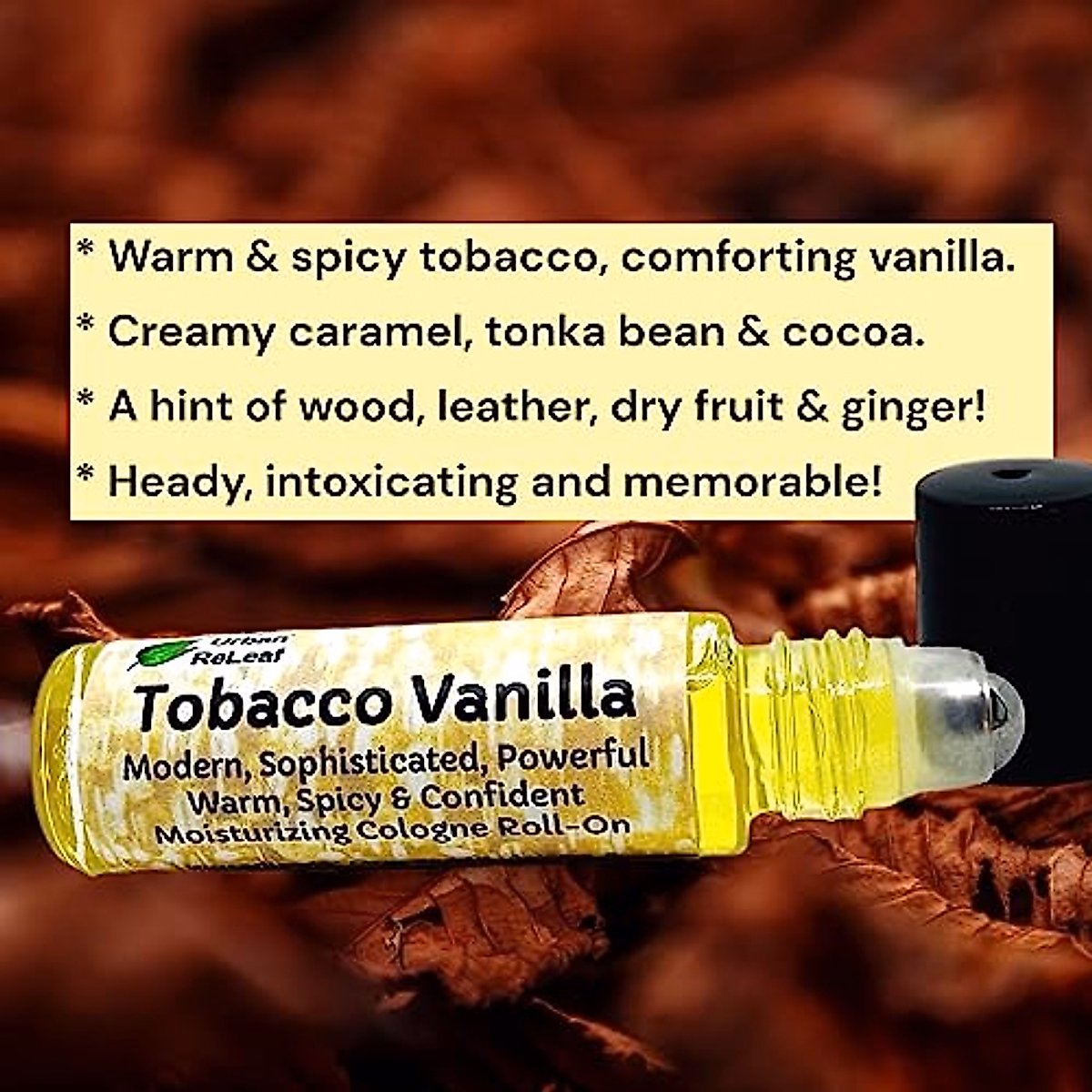 Urban ReLeaf Tobacco Vanilla Cologne Oil Roll-On. Warm, Spicy, Confident. Modern, Sophisticated, Powerful. Fragrance Oil, Jojoba, Alcohol-Free Perfume. Unisex. Made in USA. Fits in pocket!