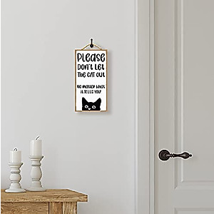 Please Don't Let the Cat Out No Matter What It Tells You - Cat Home Sign - Dont Let the Cat Out Sign - Beware of Cats Sign