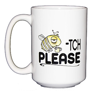 Beetch Please - Funny Punny Bee Coffee Mug Humor - Larger 15oz Size (15oz Coffee Mug)