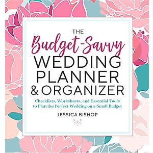 The Budget-Savvy Wedding Planner & Organizer: Checklists, Worksheets, and Essential Tools to Plan the Perfect Wedding on a Small Budget