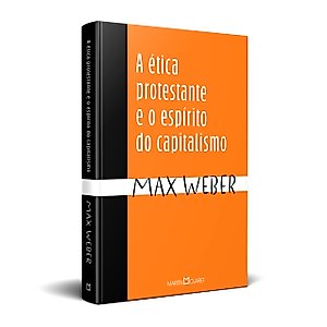 A ética protestante e o espírito do capitalismo
