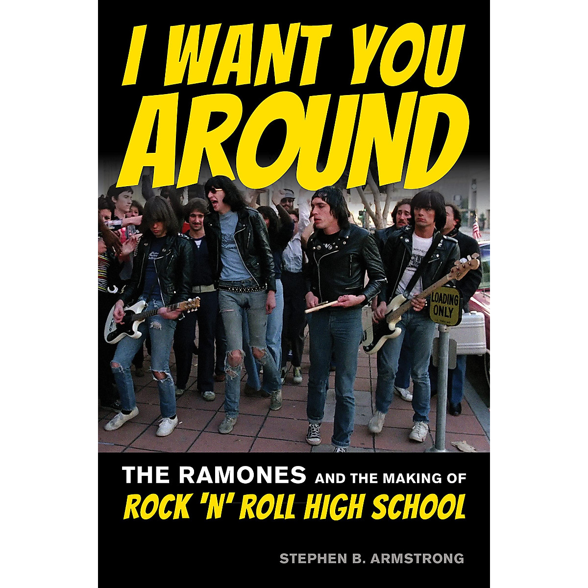 I Want You Around: The Ramones and the Making of Rock ‘n’ Roll High School