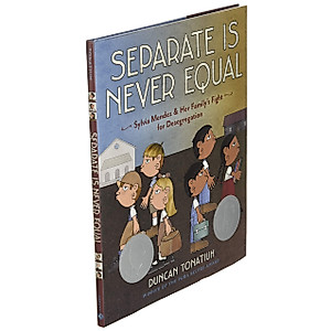 Separate Is Never Equal: Sylvia Mendez and Her Family’s Fight for Desegregation