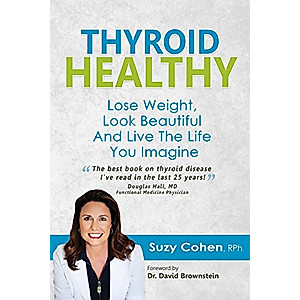 Thyroid Healthy: Lose Weight, Look Beautiful and Live the Life You Imagine