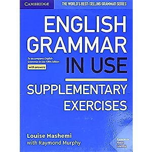 English Grammar in Use Supplementary Exercises Book with Answers: To Accompany English Grammar in Use Fifth Edition