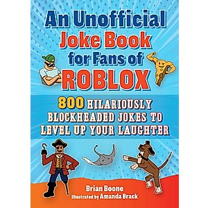 An Unofficial Joke Book for Fans of Roblox: 800 Hilariously Blockheaded Jokes to Level Up Your Laughter