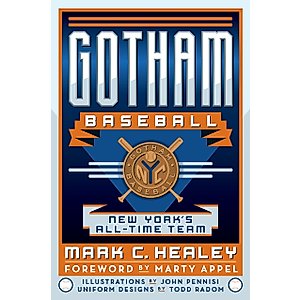 Gotham Baseball: New York’s All-Time Team (Sports)