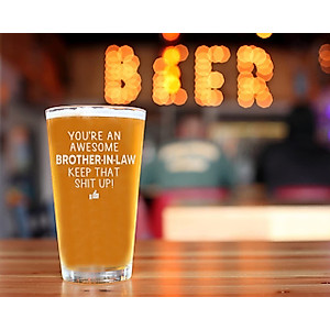 NeeNoNex You are an Awesome Brother in Law Keep That Up Beer Pint Great and Sarcastic Gift For Brother in Laws Beer Glass Birthday Present
