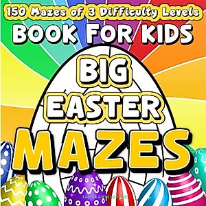 Easter Gifts for Kids: Book for Kids Big Easter Mazes: 150 Mazes of 3 Difficulty Levels for Boys and Girls