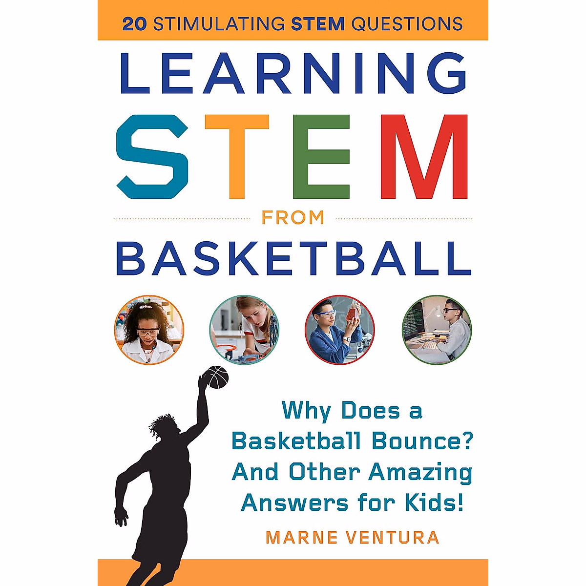 Learning STEM from Basketball: Why Does a Basketball Bounce? And Other Amazing Answers for Kids! (STEM Sports)
