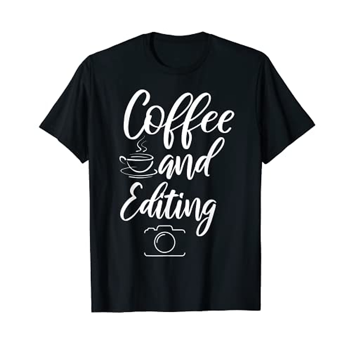 Coffee And Editing Camera Photographer Gift T-Shirt