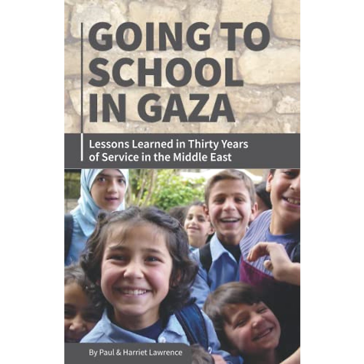 Going to School in Gaza:: Lessons Learned in Thirty Years of Service in the Middle East