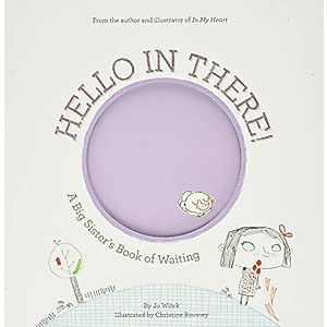 Hello in There!: A Big Sister's Book of Waiting (Growing Hearts)