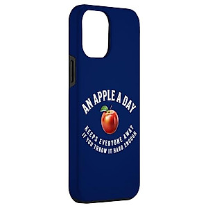 iPhone 14 Pro Max An Apple A Day Keeps Everyone Away If I Throw It Humorous Case
