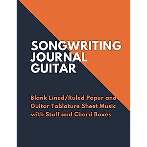 Songwriting Journal Guitar: Blank Lined/Ruled Paper and Guitar Tablature Sheet Music with Staff and Chord Boxes (Volume 5)