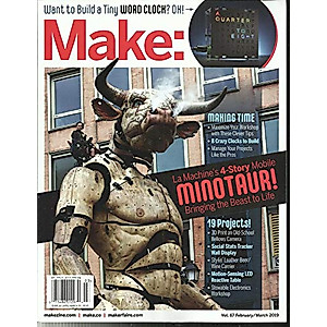 MAKE MAGAZINE WANT TO BUILD A TINY WORD CLOCH OH ! FEBRUARY/MARCH,2019 VOL.67