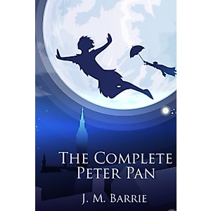 The Complete Peter Pan: Unabridged Omnibus Edition Including Peter and Wendy, Peter Pan in Kensington Gardens, Captain Hook at Eton, The Little White Bird, and The Story of Peter Pan (Illustrated)