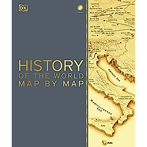 History of the World Map by Map (DK History Map by Map)