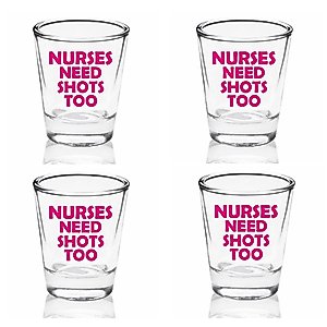 Set of 4 Funny Nurses Need Shots Too 1.75oz Shot Glass
