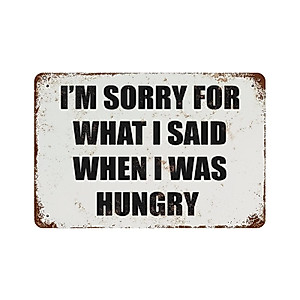 ArogGeld I'm Sorry for What I Said When I Was Hungry Metal Sign Funny Quote Signs Vintage Metal Signs Novelty Metal Plate 8x12 Inspirational Wall Decor for Home Kitchen Garden Bar, Multi