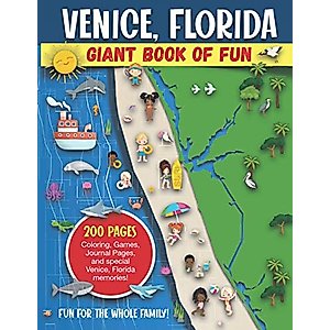 Venice, Florida Giant Book of Fun: Coloring Pages, Games, Activity Pages, Journal Pages, and special Venice, Florida memories! Fun for Kids and Great ... Great Souvenir and Gift of Vacation Memories