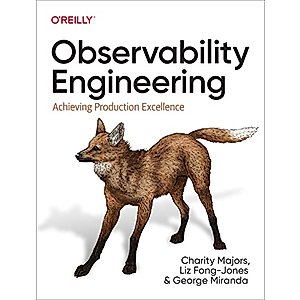 Observability Engineering: Achieving Production Excellence